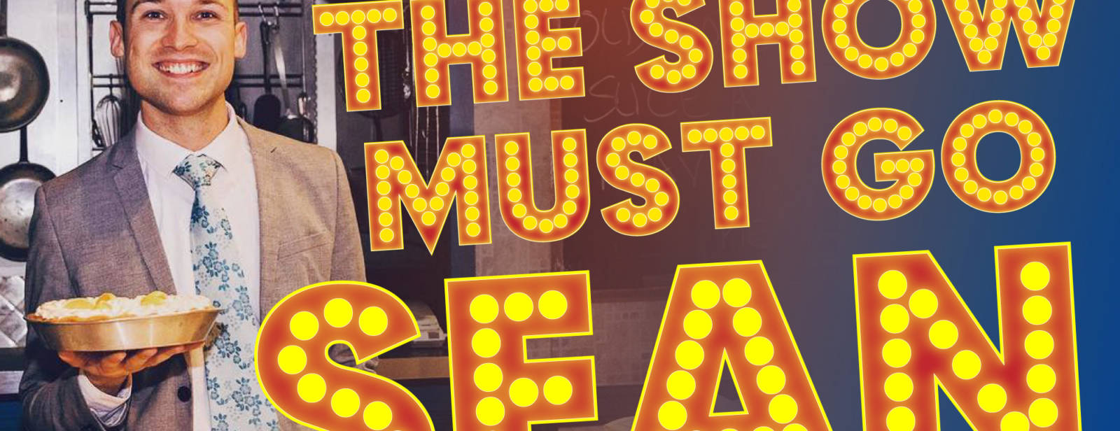 The Show Must Go Sean | A.R.T.